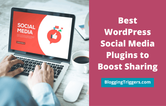 16 Best WordPress Social Media Plugins to Boost Sharing